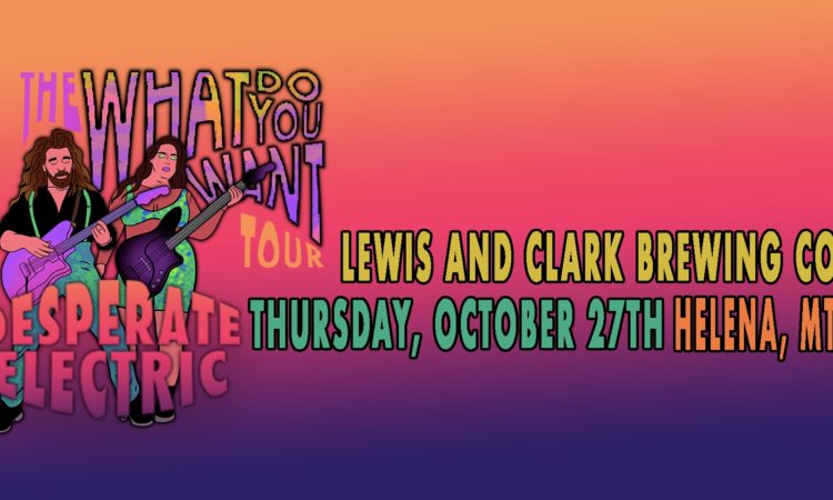 Desperate Electric at Lewis and Clark | Visit Helena, Montana