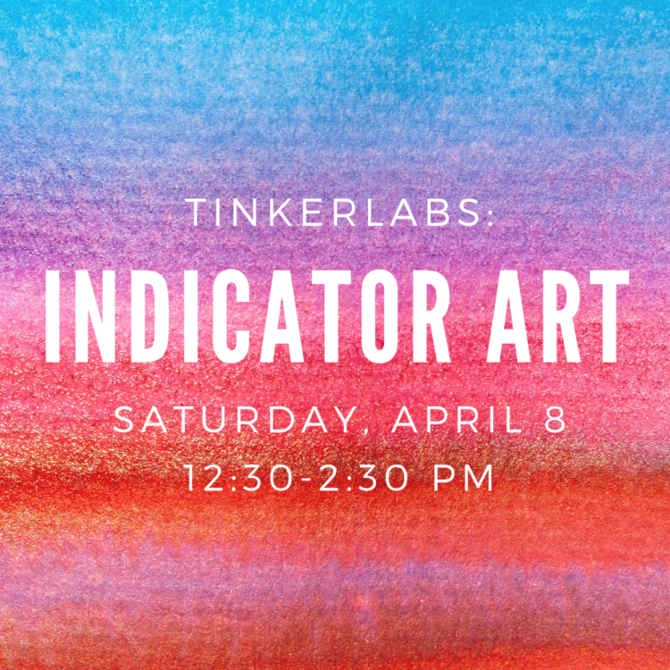 ExplorationWorks TinkerLabs: Indicator Art | Visit Helena, Montana
