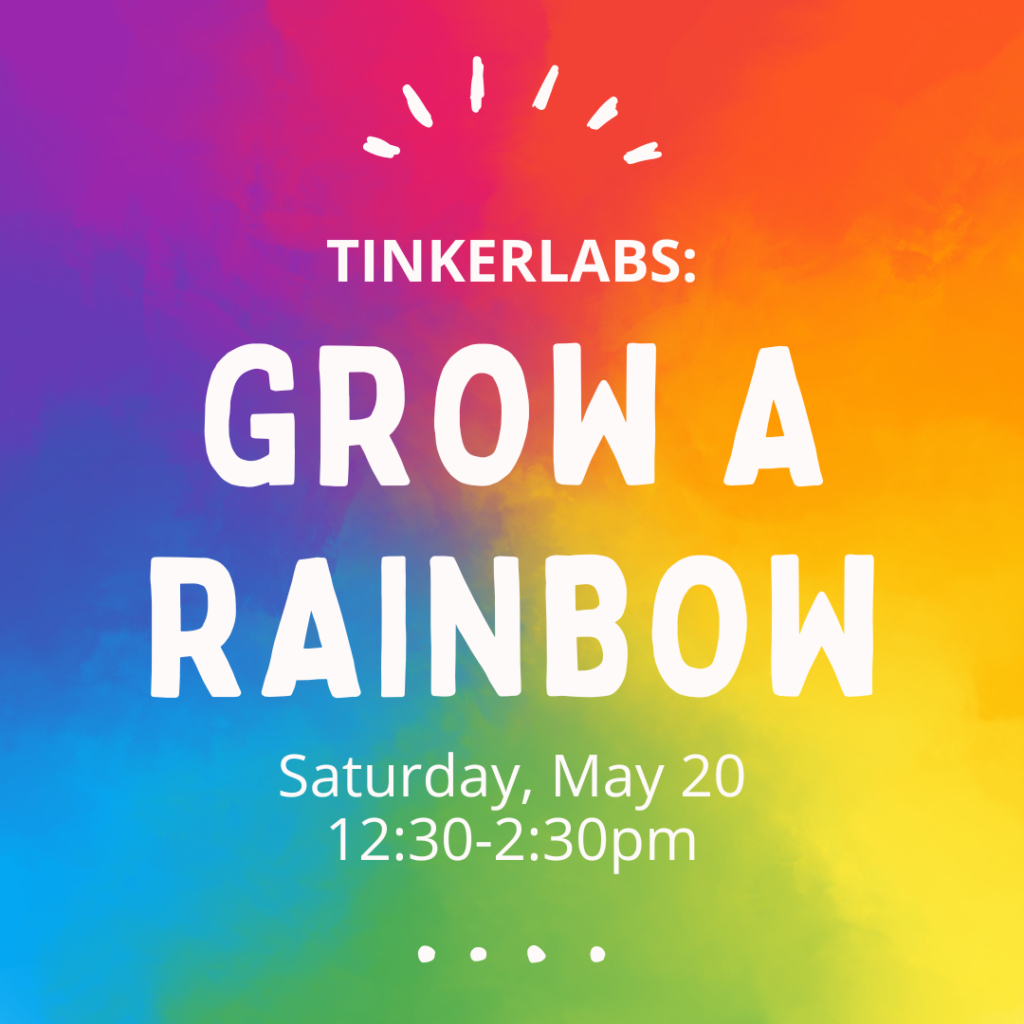 ExplorationWorks TinkerLabs: Grow a Rainbow | Visit Helena, Montana