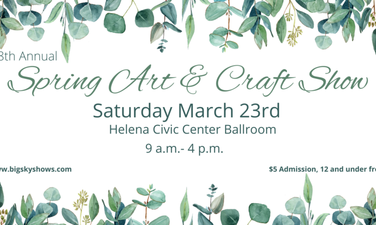 38th Annual Spring Art & Craft Show | Visit Helena, Montana