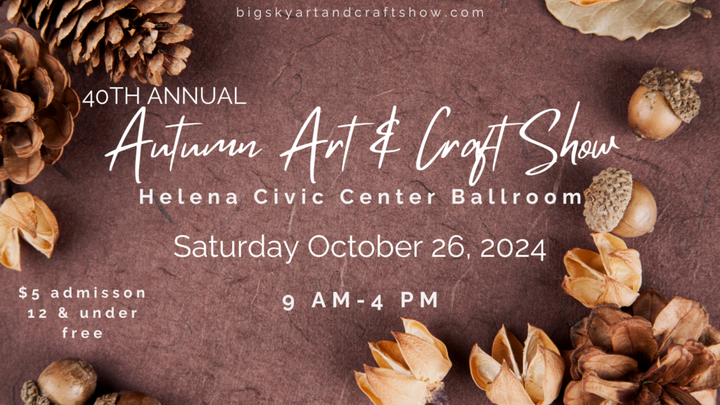 40th Annual Autumn Art & Craft Show | Visit Helena, Montana